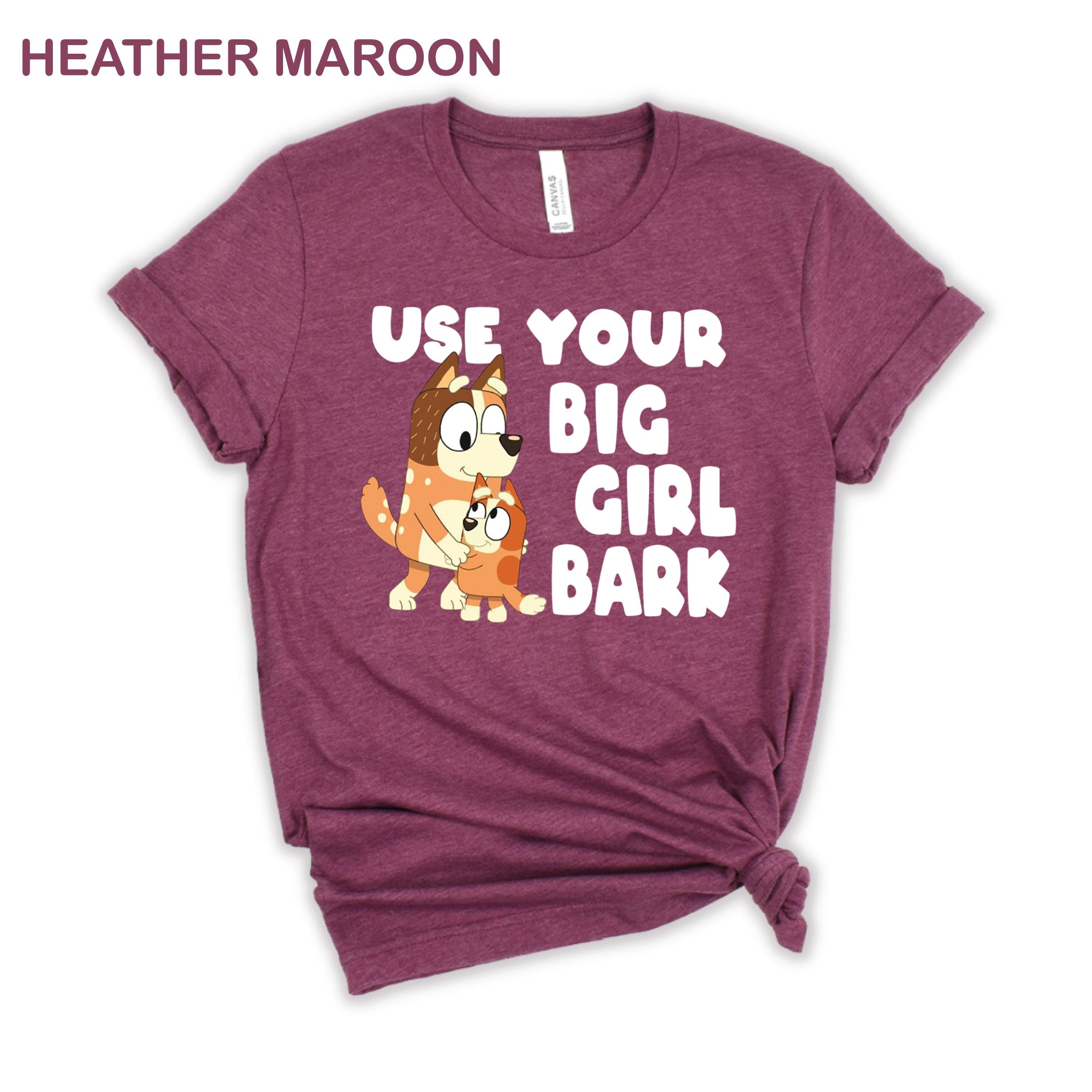 Use Your Big Girl Bark Bluey Shirt – DTF Delaware